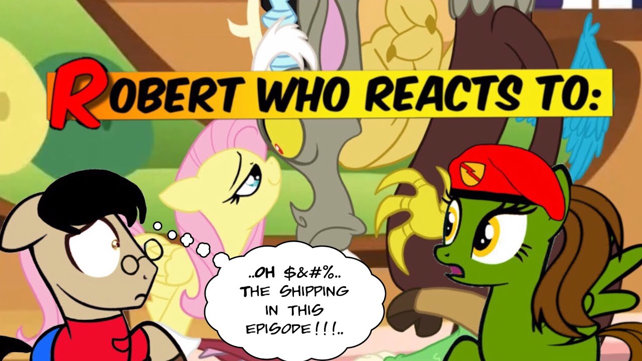 Robert Who Reacts to : MLP S7 E12 Discordant Harmony - YouTube