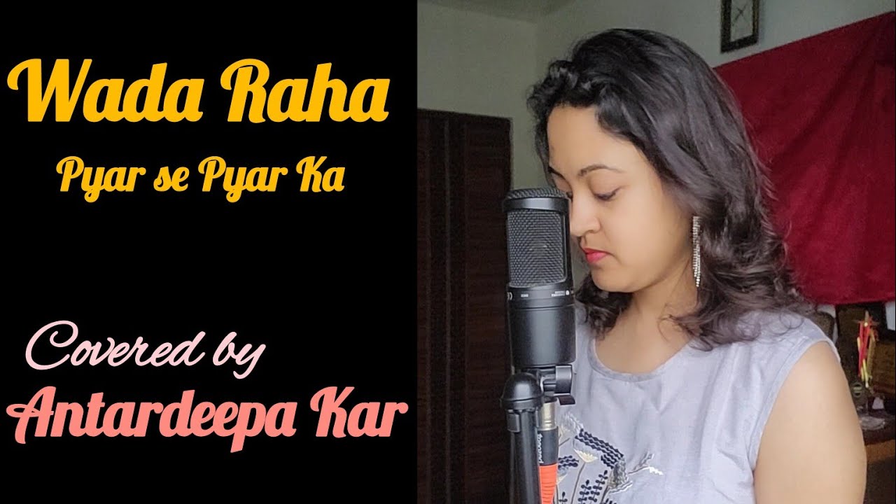 Wada Raha Pyar Se Pyar Ka (Cover) | by Antardeepa Kar - YouTube