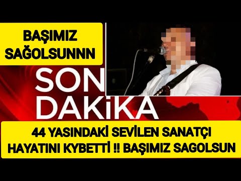 44 Yaşındaki Sevilen Ünlü Sanatçı'dan ACI HABER !!! Hayata Veda Etti !!