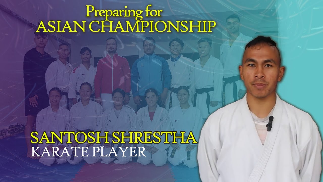 Santosh Shrestha । Karate Player । Preparing for Asian Championship # ...