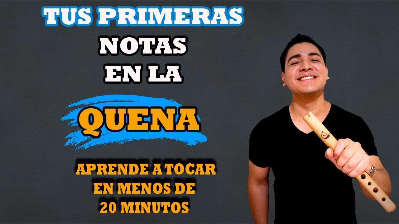 TUS PRIMERAS NOTAS EN QUENA - TUTORIAL PARA PRINCIPIANTES - YouTube
