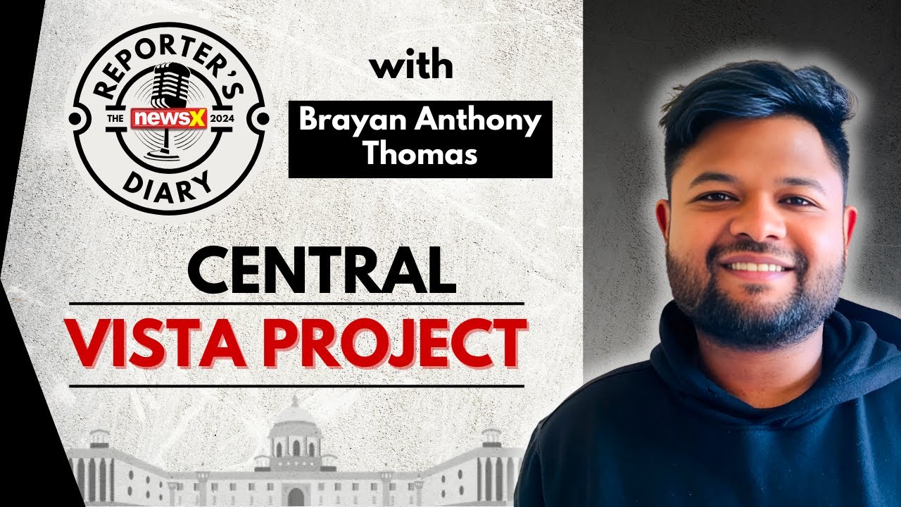 Central Vista Project | Reporter's Diary with Brayan Anthony Thomas ...