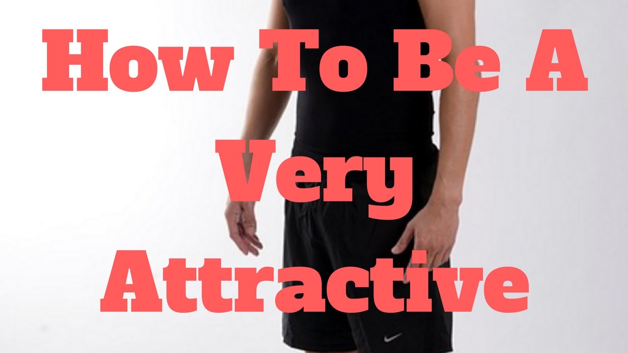 How To Be A Very Attractive Man YouTube how-to-be-a-very-attractive-man-youtube