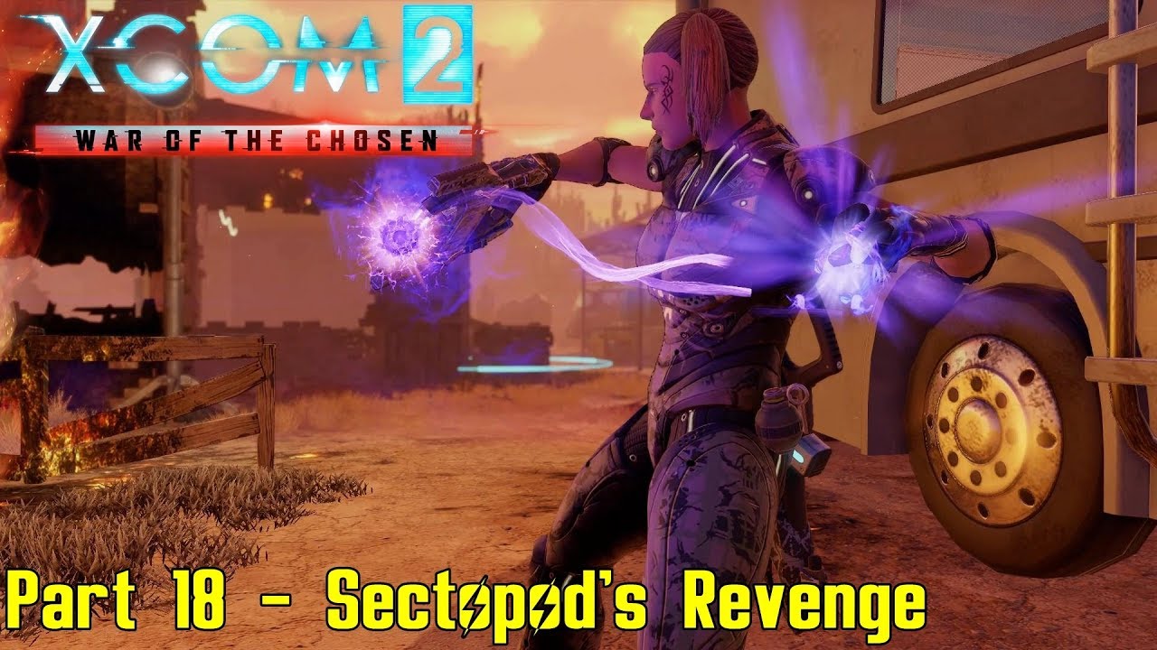 XCOM 2: War of the Chosen - Part 18 - Sectopod's Revenge - YouTube