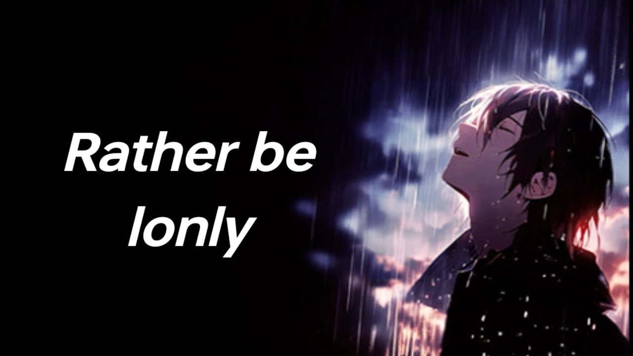 Nightcore-Rather be lonely (lyrics) - YouTube
