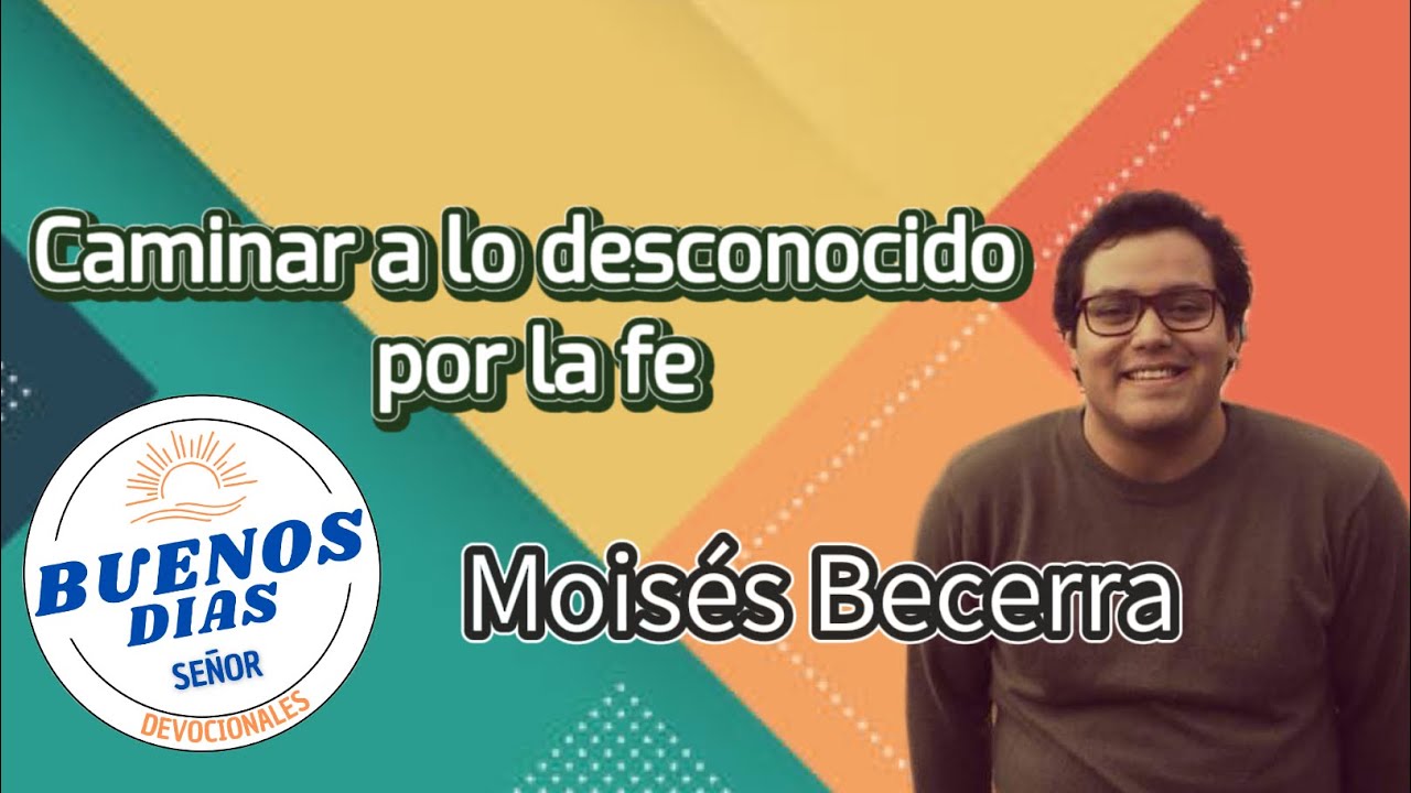 Dios quiere que confiemos en él “Caminar a lo desconocido por la fe ...