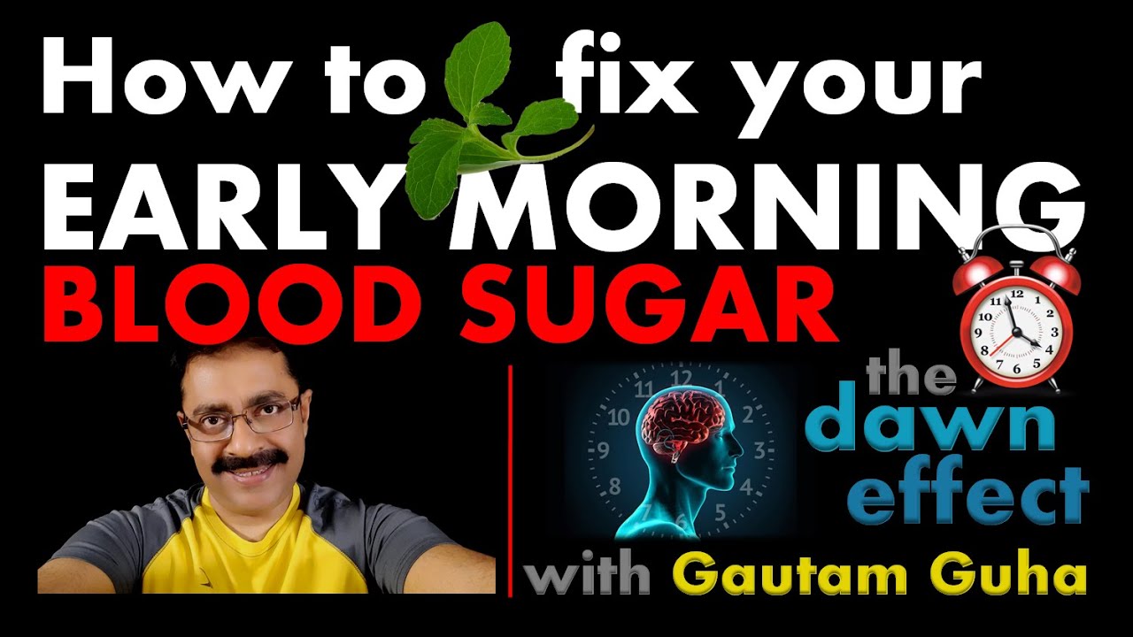 Video 19 - Dawn Effect : How to fix your early morning blood sugar ...