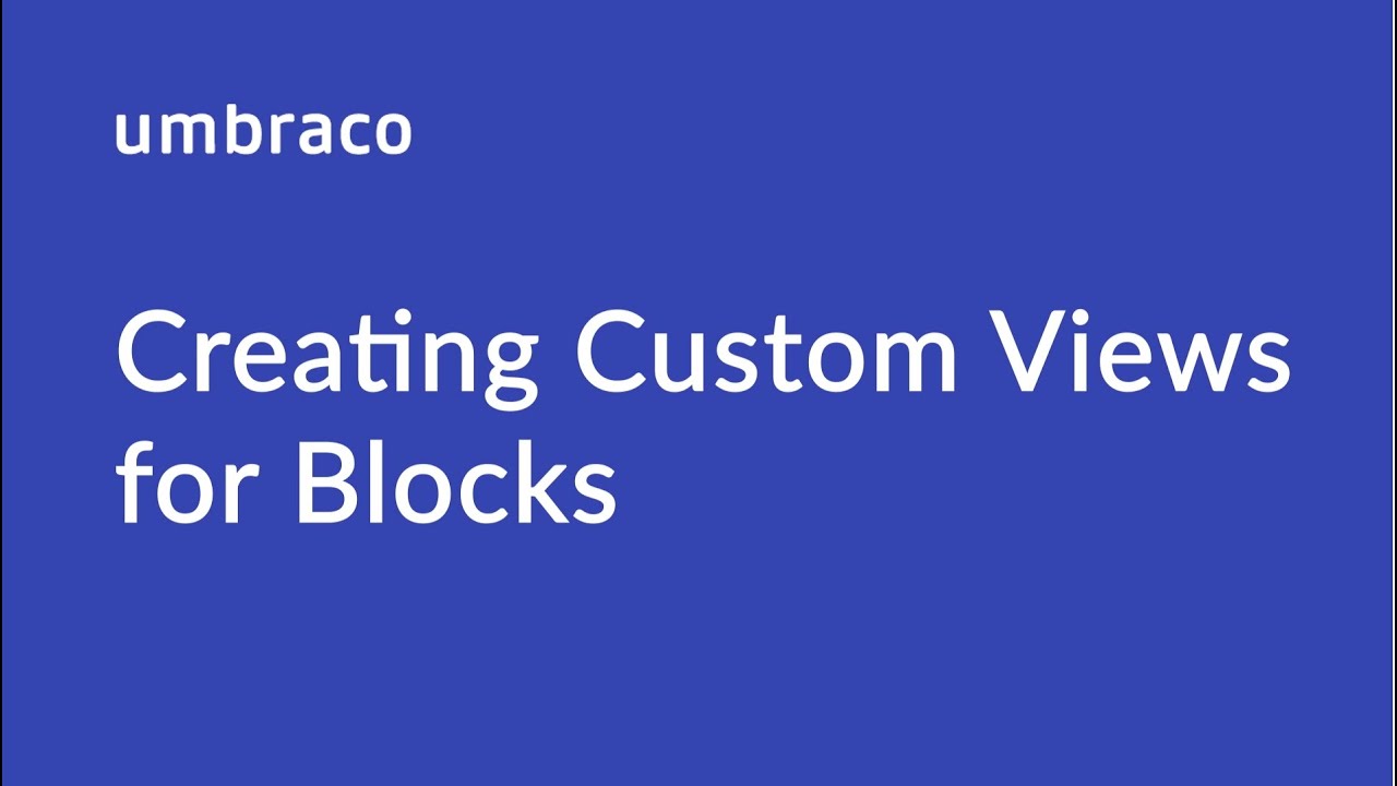 Creating Custom Views For Blocks In Umbraco Youtube