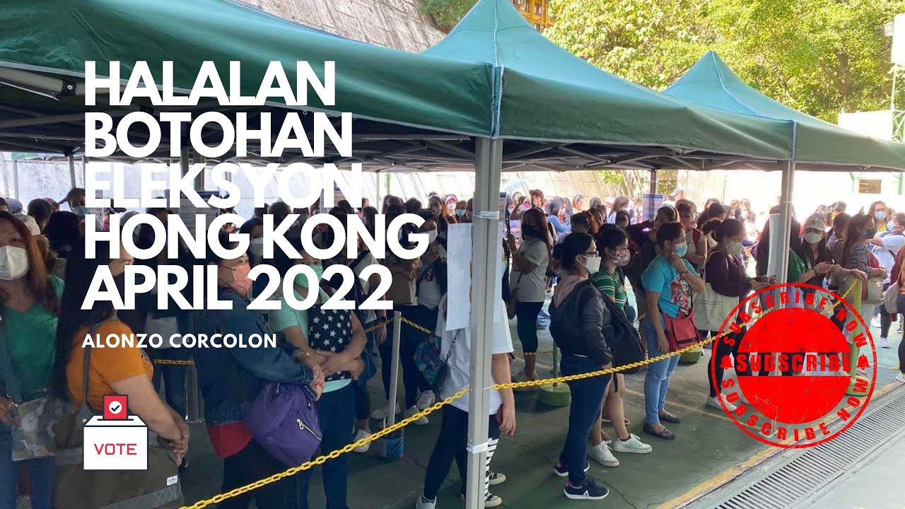 HALALAN / BOTOHAN / ELEKSYON SA HONG KONG APRIL 2022 - YouTube