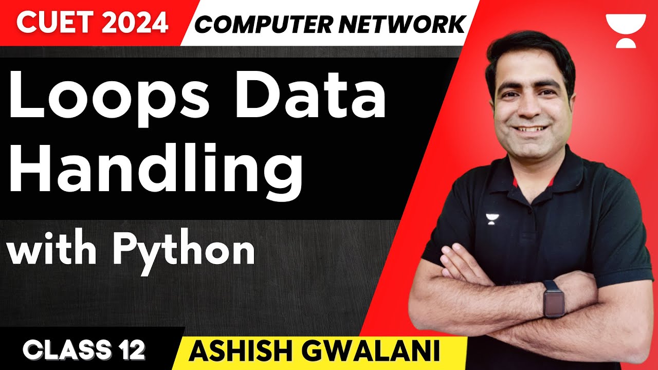 Loops | Data Handling With Python l CUET 2024 | Ashish Gwalani - YouTube