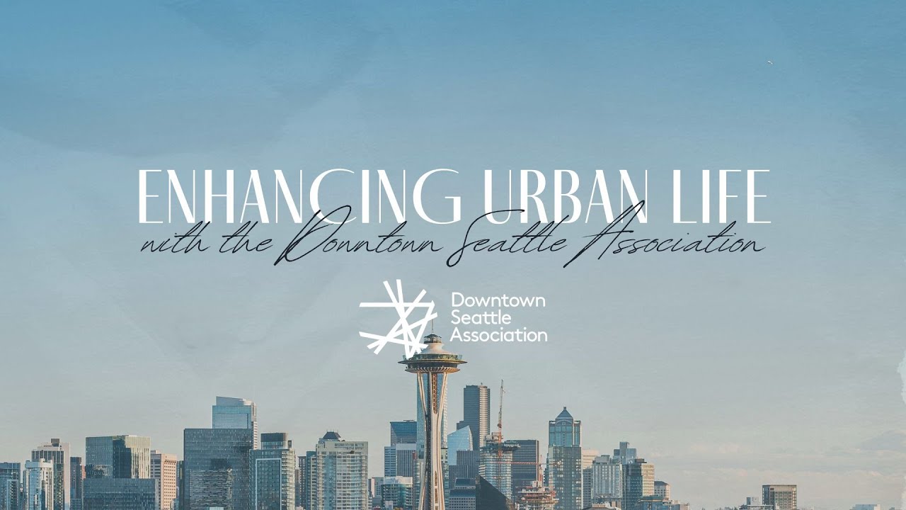 Enhancing Urban Life with the Downtown Seattle Association - YouTube