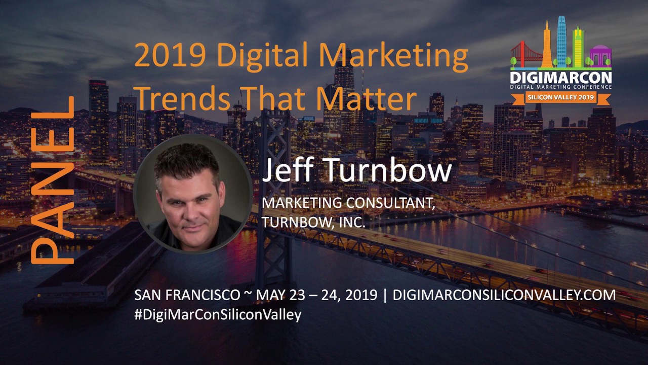 2019 Digital Marketing Trends That Matter - Jeff Turnbow, Turnbow, Inc ...