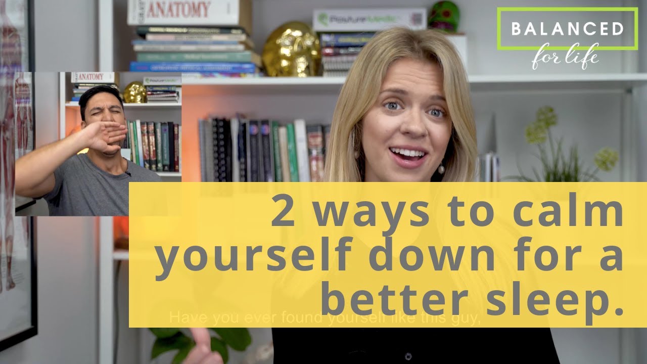 2 ways to calm yourself down for a better sleep - YouTube