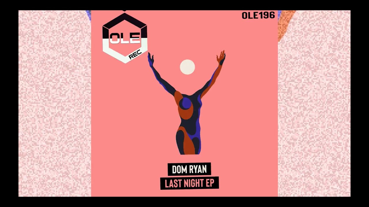 Dom Ryan - Last Night (Extended Mix) (Ole Rec) (Tech House) - YouTube
