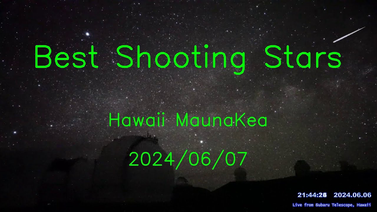 2024/06/07 Best Shooting Stars over Mauna Kea, Hawaii - YouTube