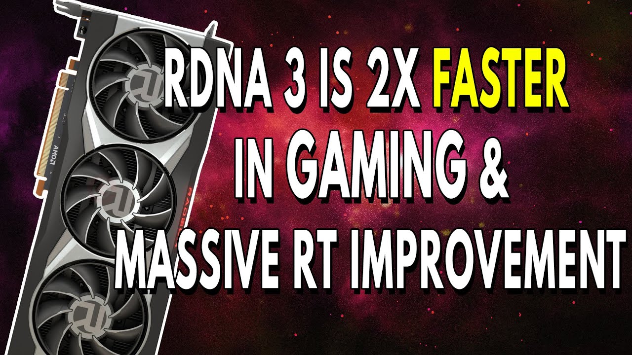 RDNA 3 Over 2X FASTER In Gaming MASSIVE RT Improvement In New RDNA 3 Over 2X FASTER In Gaming MASSIVE RT Improvement In New