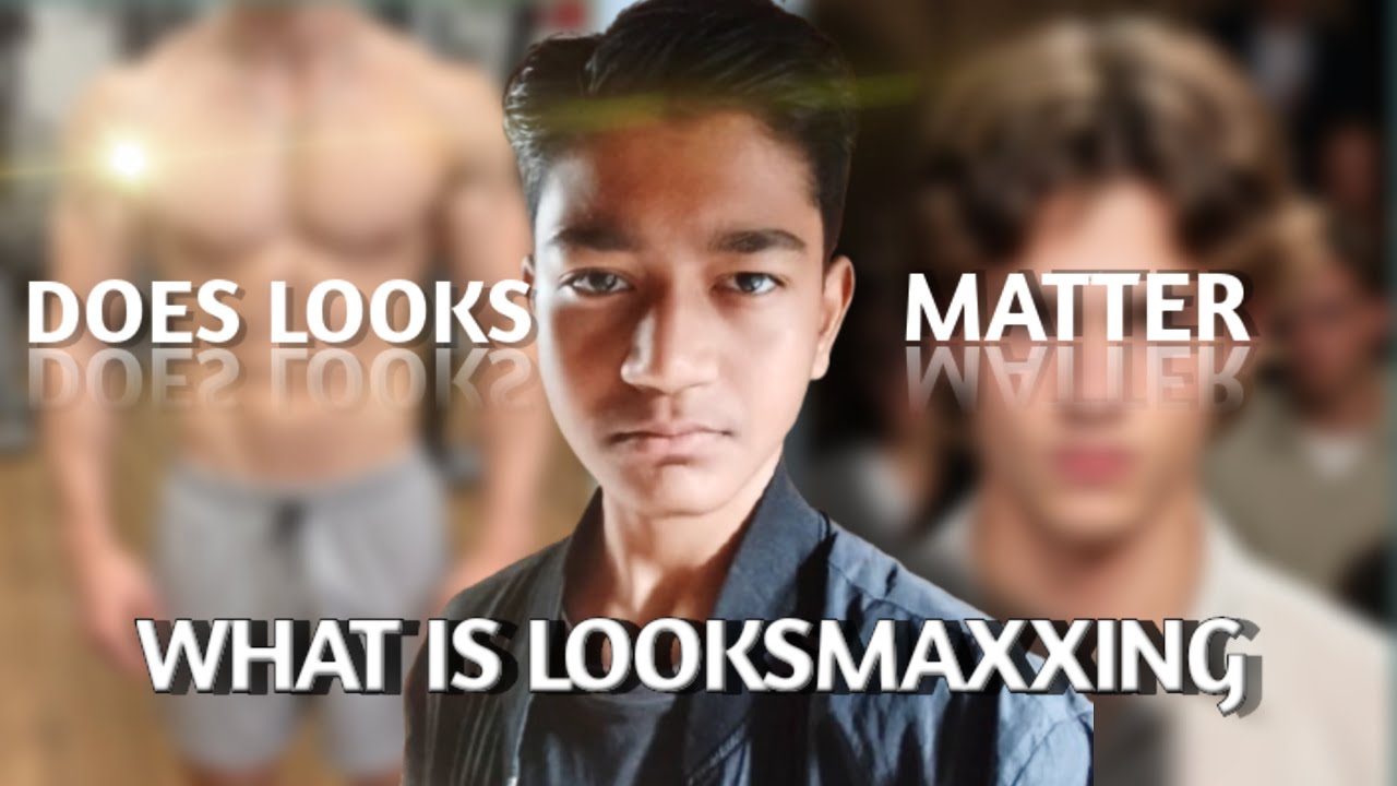 Does looks matter | what is Looksmaxxing - YouTube