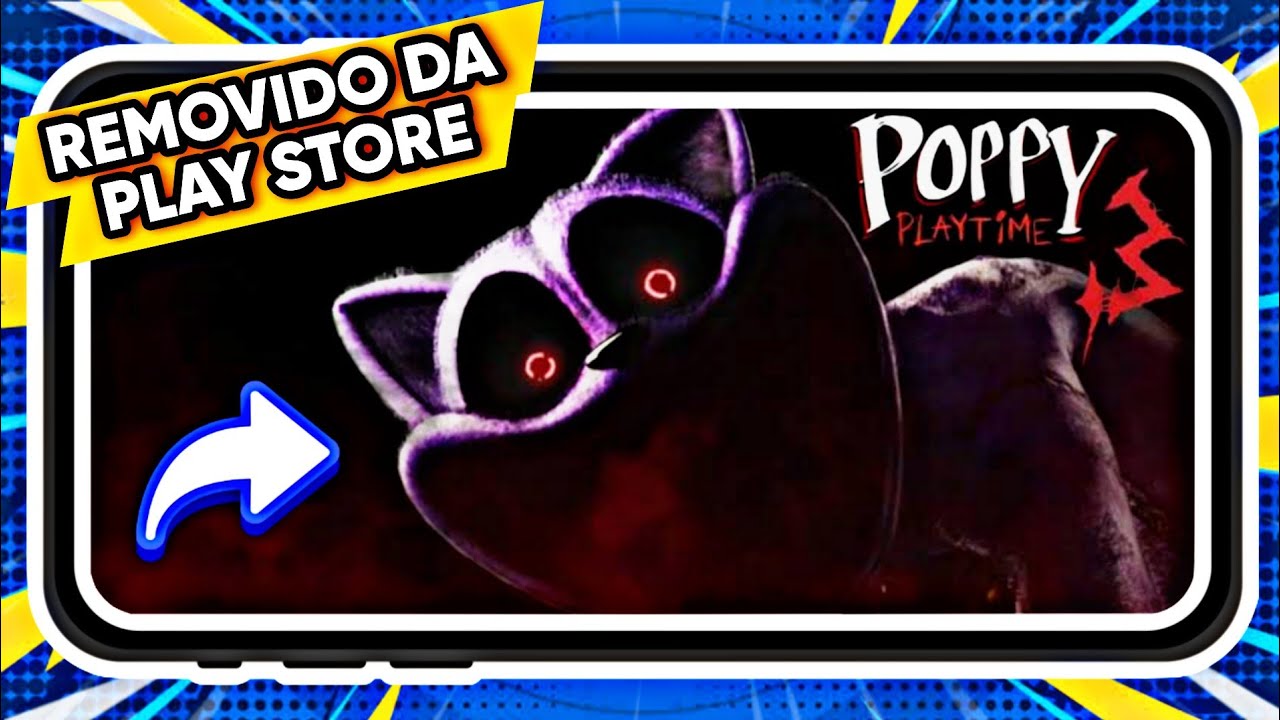 URGENTE! POPPY PLAYTIME CHAPTER 3 MOBILE FOI REMOVIDO DA GOOGLE PLAY STORE PARA CELULAR ANDROID ...