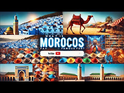 What Is Morocco Famous For ? 🇲🇦