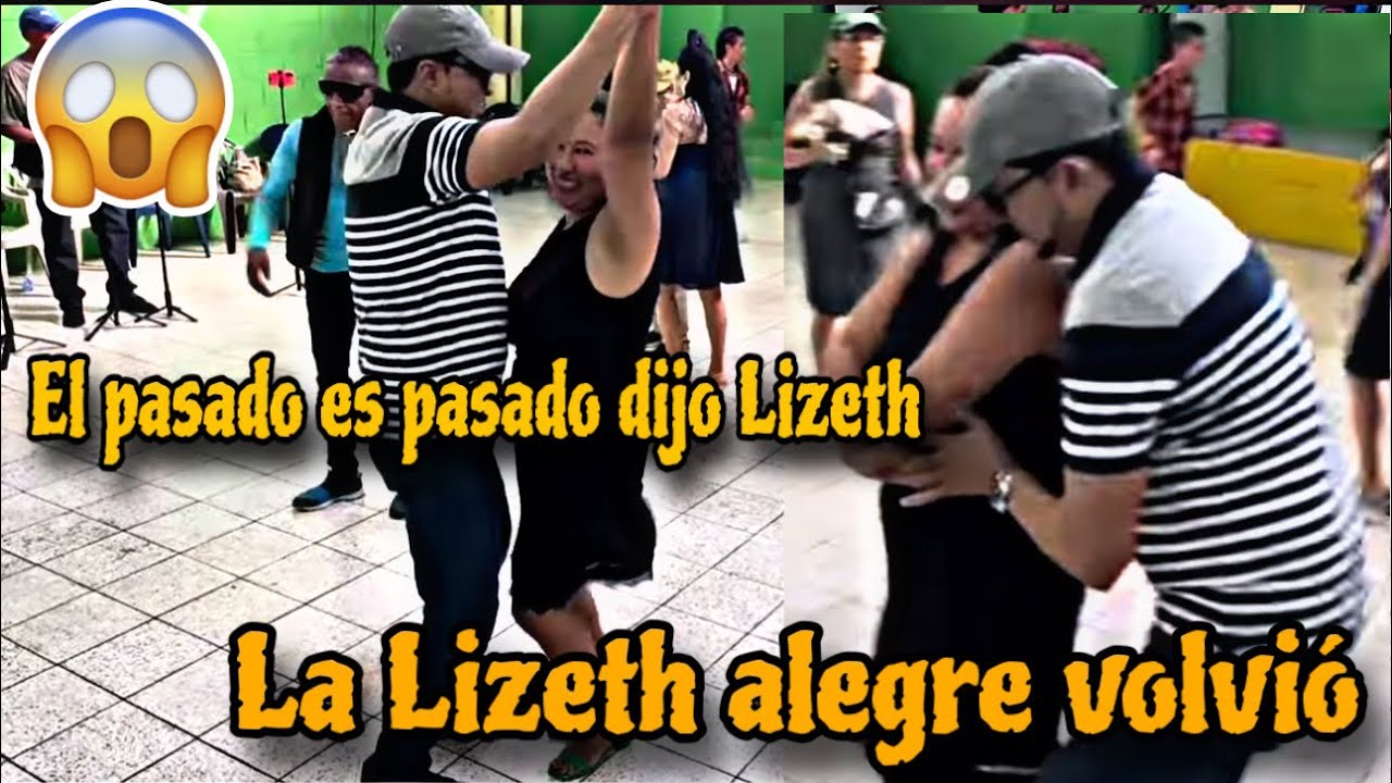 🛑 Llego Lizeth y mira con quien bailo , el pasado es pasado dijo 😱😱 ...