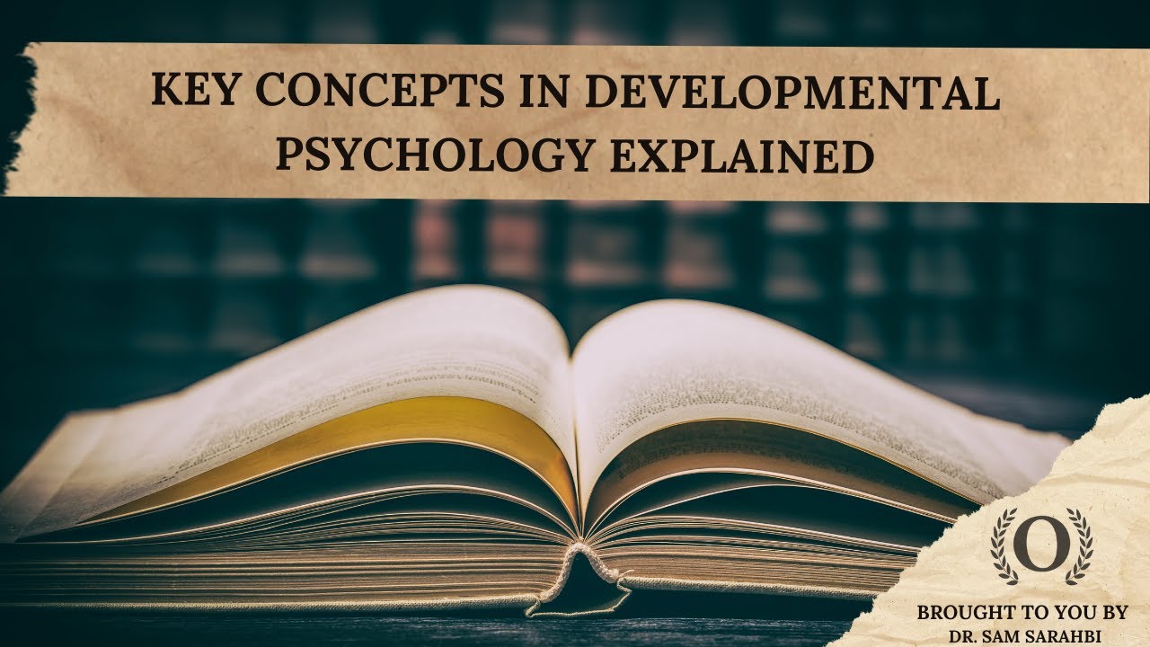 Key Concepts in Developmental Psychology Explained - YouTube