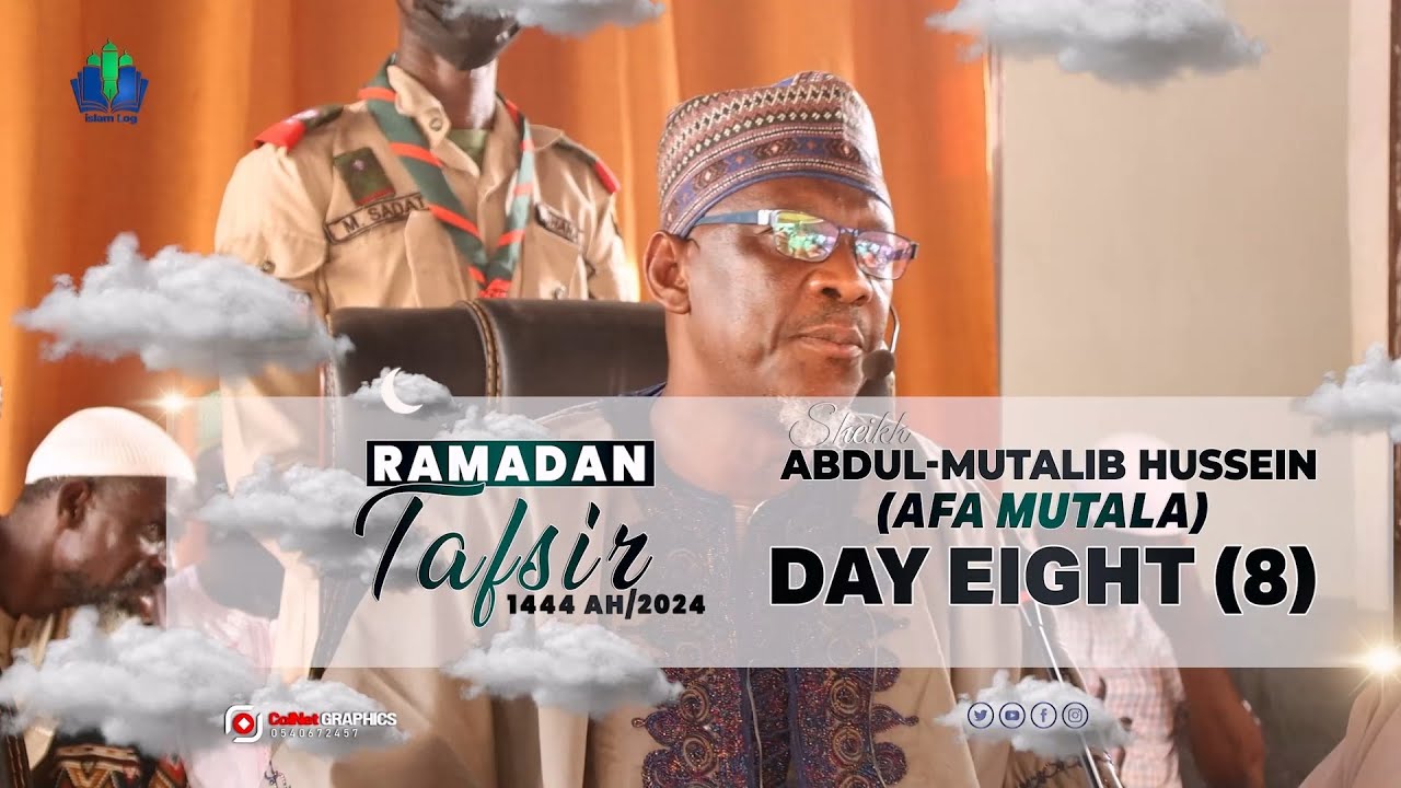 DAY 8 - RAMADAN TAFSIR 2024 - 1445 AH [AFA MUTALA] || iSLAM LOG ...