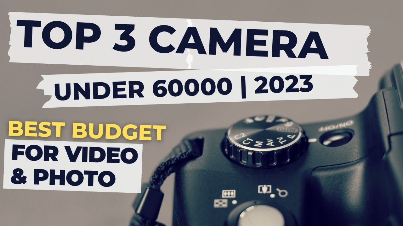 Best Budget Mirrorless Cameras In 2023 Under Rs 60,000 - YouTube