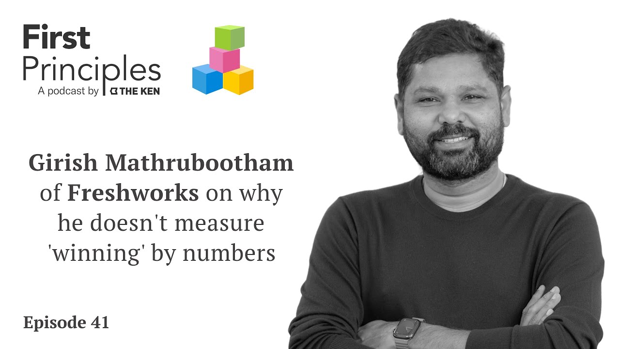 Girish Mathrubootham, Freshworks | Rohin Dharmakumar | First Principles ...