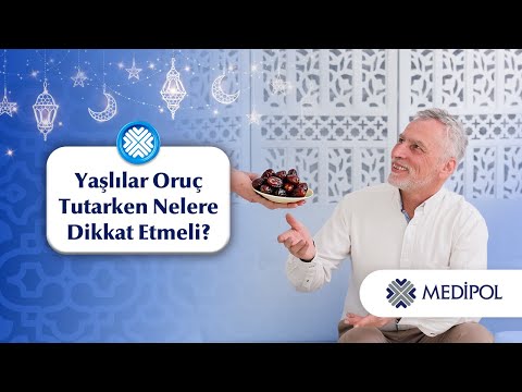 Yaşlılar Oruç Tutarken Nelere Dikkat Etmeli?