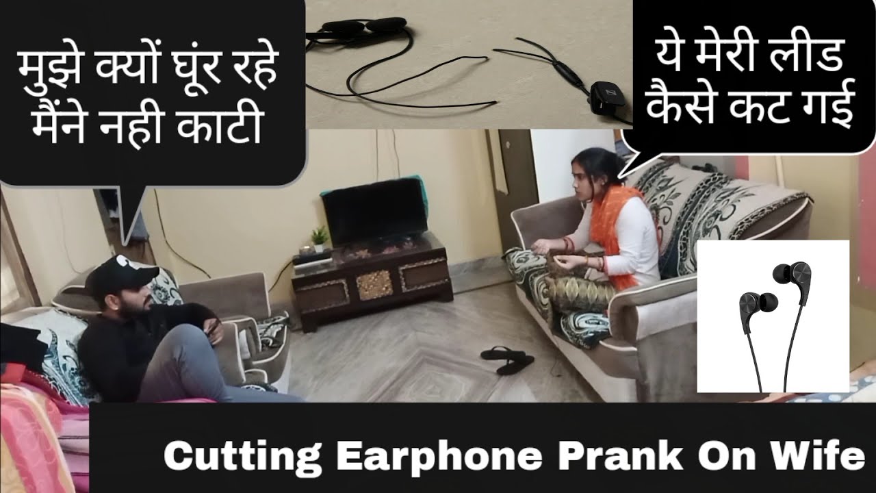 Cutting Wife's Earphone Then Giving Her New Earphone || Prank In India ...