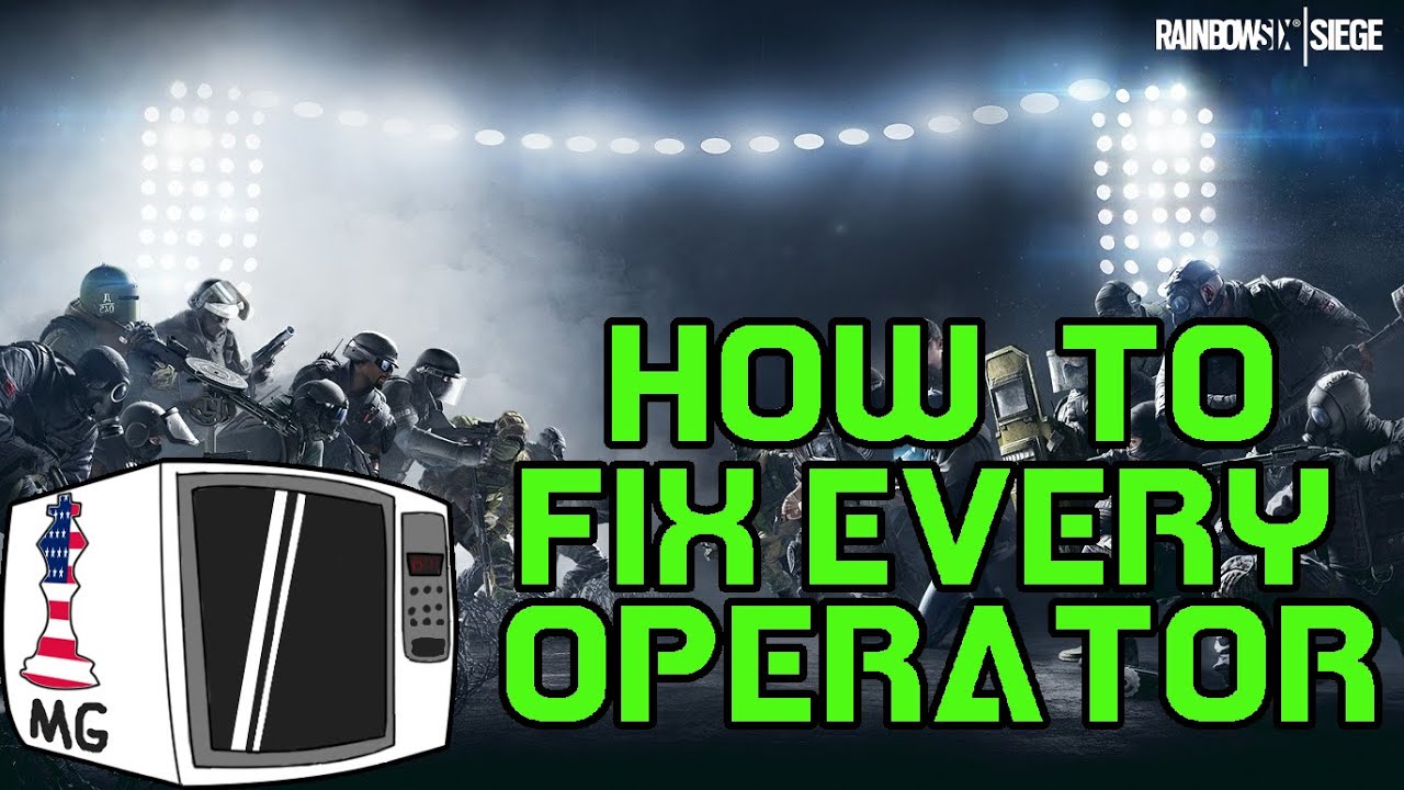 How To Fix Every Operator - Rainbow Six Siege - YouTube