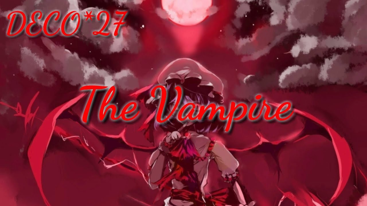 DECO*27~The Vampire ヴァンパイア romanji [lyrics] - YouTube