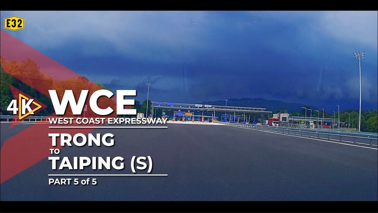 [4K] E32 | WCE (West Coast Expressway) - Trong to Taiping South (Part 5/5) - YouTube