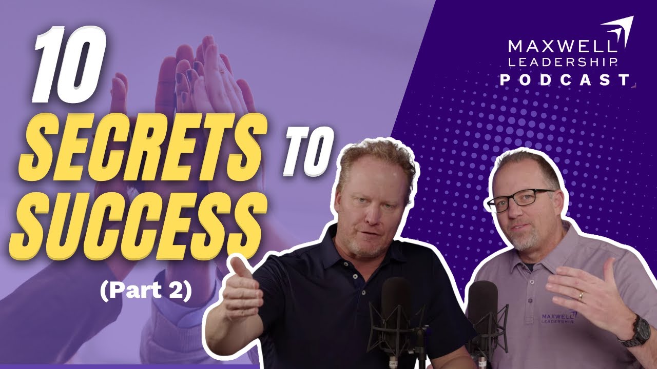 10 Secrets to Success (Part 2) (Maxwell Leadership Podcast) - YouTube