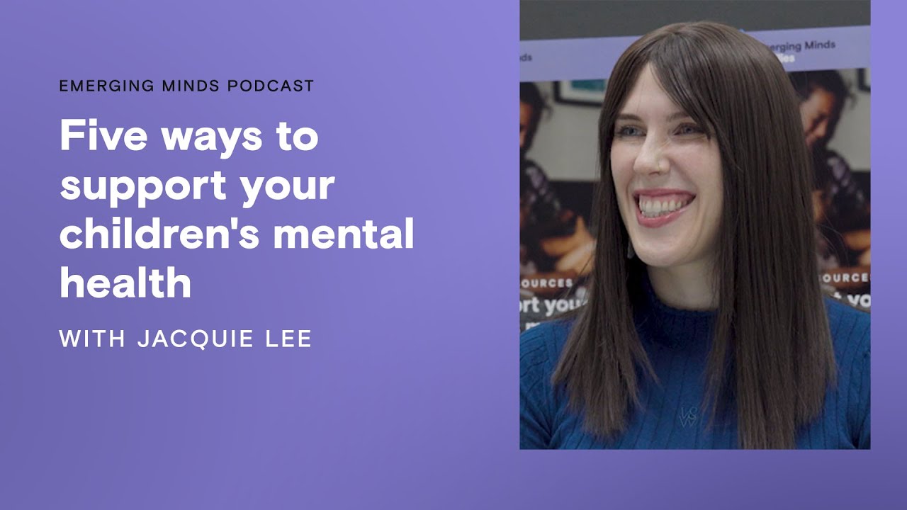 Five ways to support your children's mental health | Emerging Minds Families - YouTube