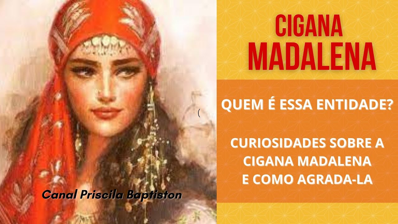 Como Agradar A Cigana Madalena - RETOEDU