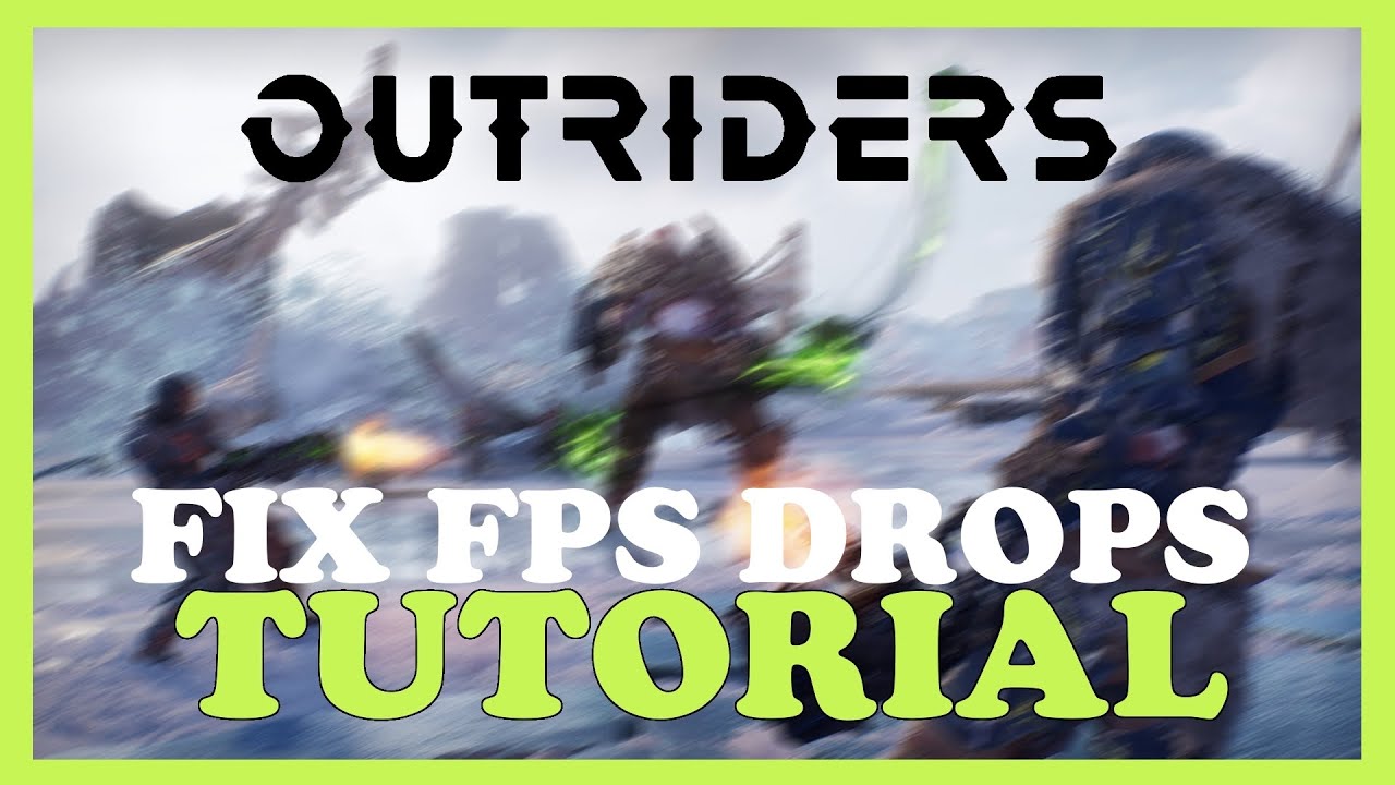 Outriders – How to Fix Fps Drops & Stuttering – Complete Tutorial - YouTube