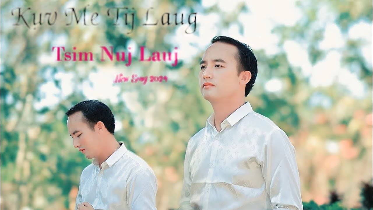 Kuv Me Tij Laug by Tsim Nuj Lauj nkauj tawm tshiab 2/1/2024 - YouTube