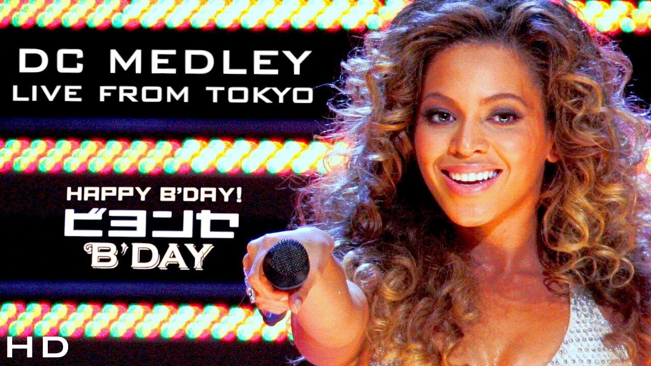 DC MEDLEY (Life From Tokyo - B'Day Party) - YouTube
