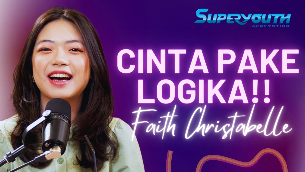 FAITH CHRISTABELLE | CINTA PAKE LOGIKA!! JANGAN PAKE HATI DAN PERASAAN ...
