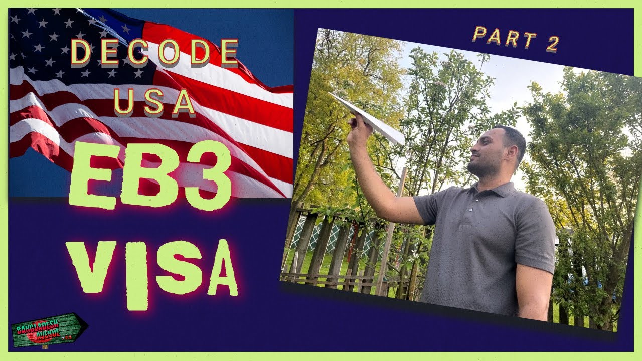 A Complete Guide to US EB3 Visa for Bangladeshi (Part-2) - 2024 | EB3 ...
