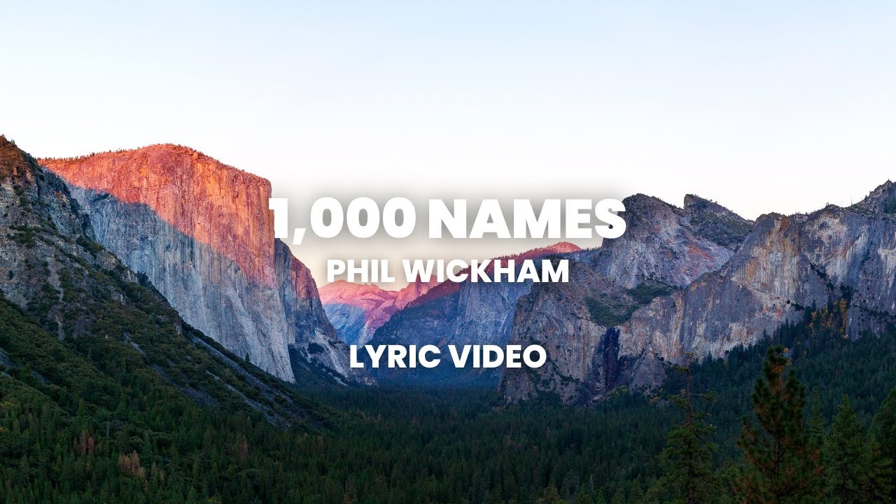 1,000 Names I Lyric Video I Phil Wickham - YouTube
