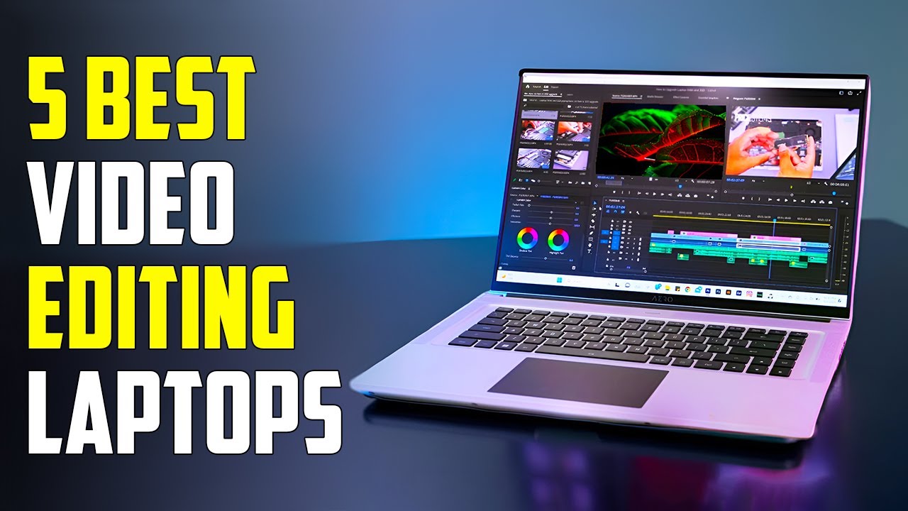 Top 5 Best Laptops for Video Editing in 2025 - YouTube