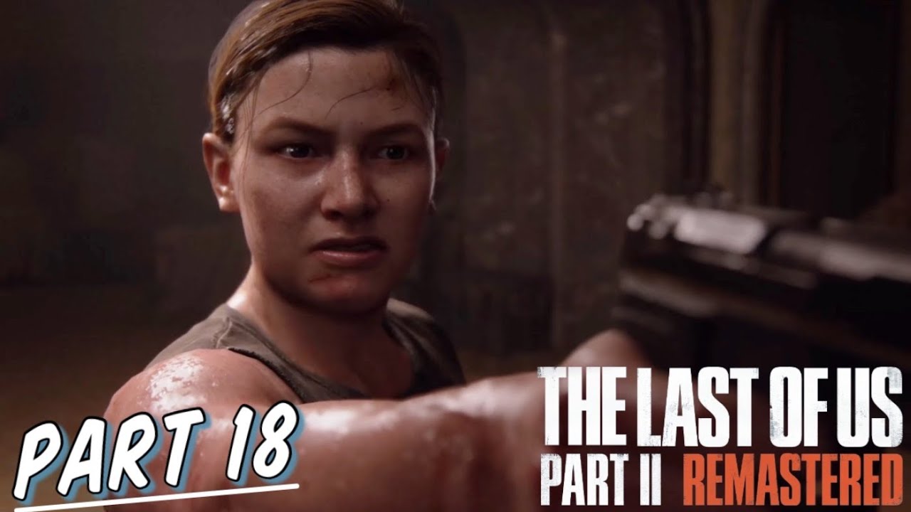 The Last Of Us Part 2 Remastered Part 18 Ps5 “abby” Walkthrough