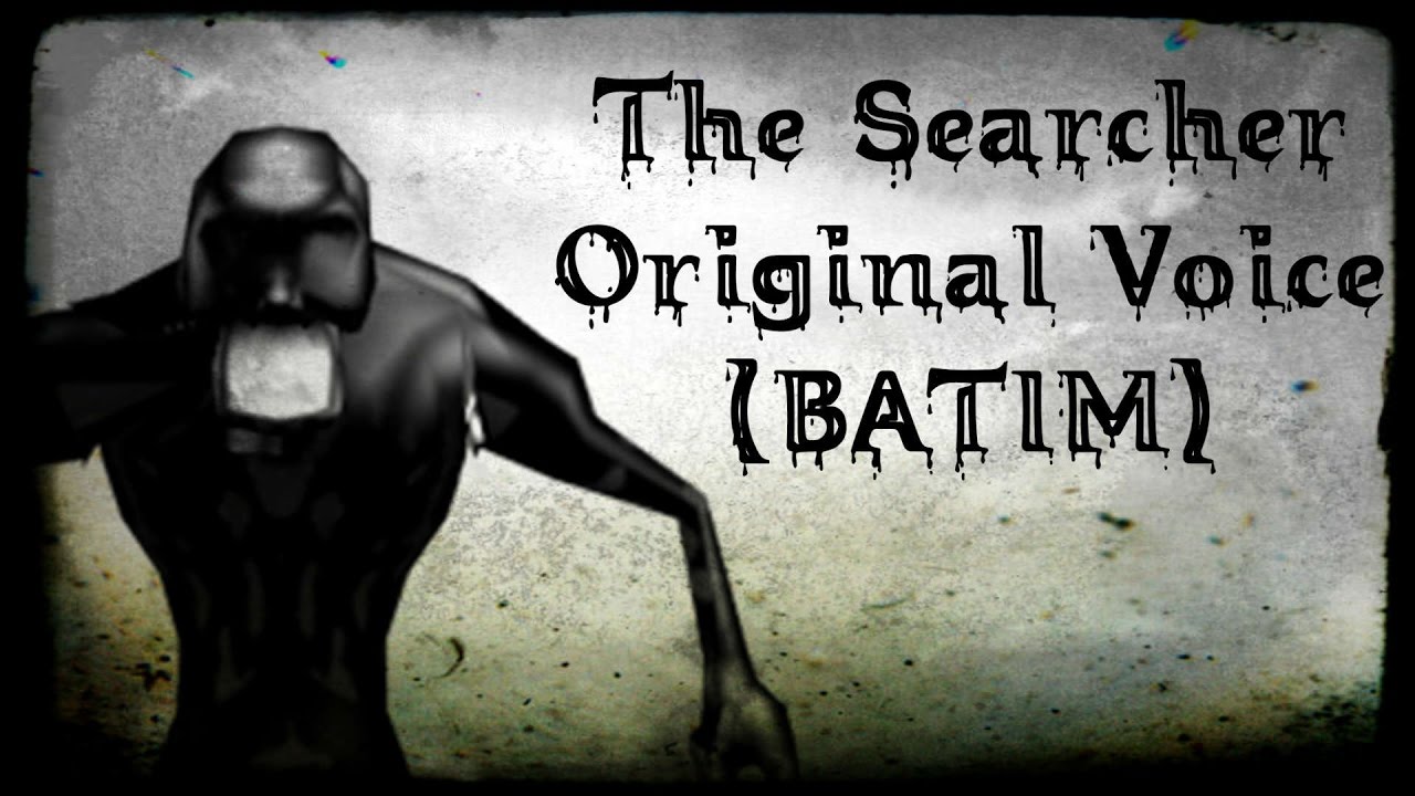 The Searcher Original Voice (BATIM) ~ By David Near - YouTube