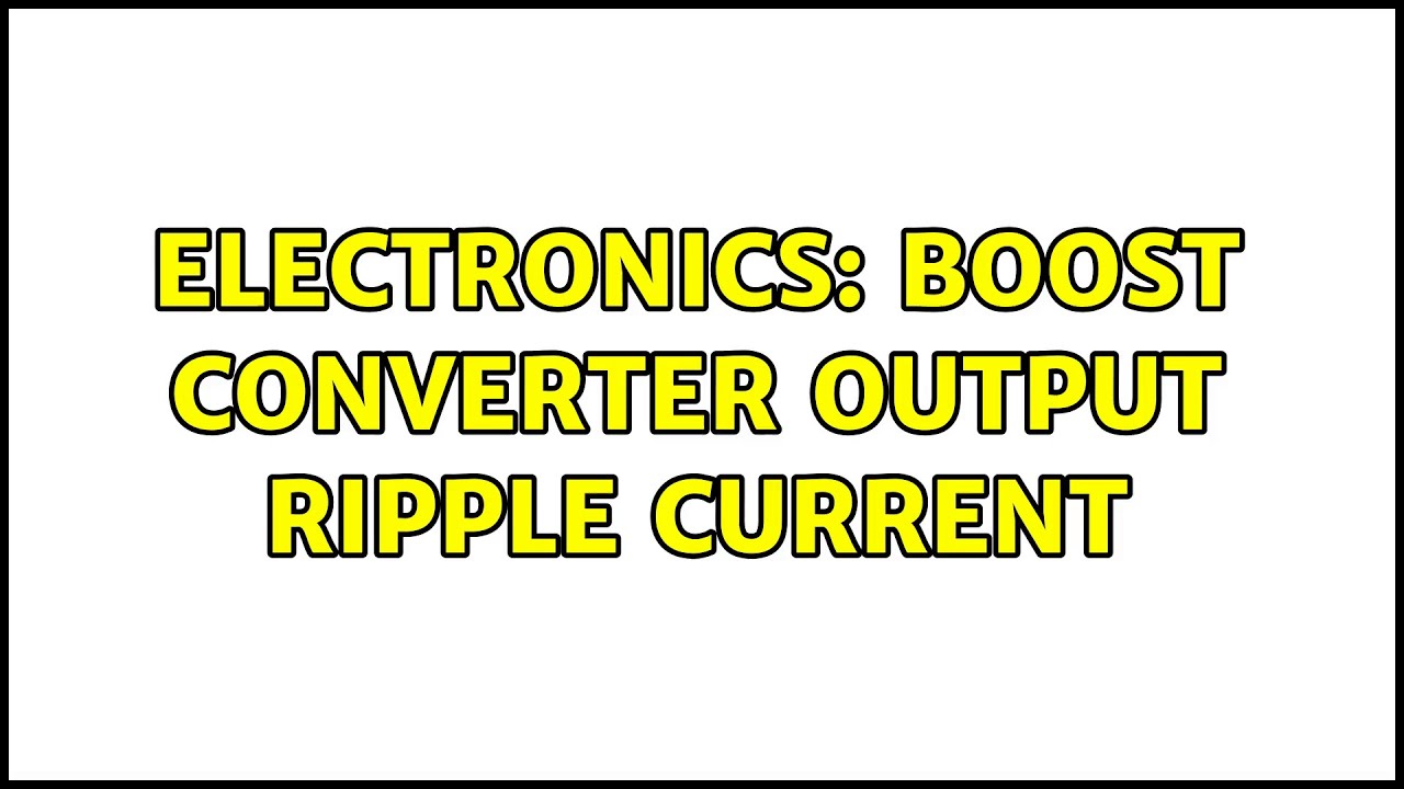 Electronics: Boost converter output ripple current - YouTube