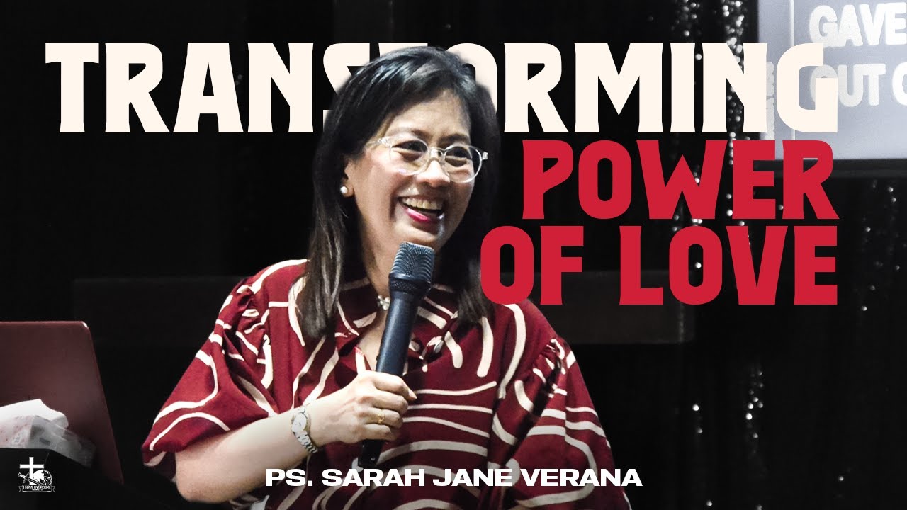 TRANSFORMING POWER OF LOVE | Ps. Sarah Jane Verana - YouTube