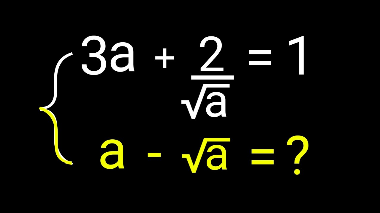 If 3a + 2/√a = 1 then, a - √a = ? - YouTube