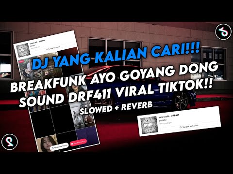 DJ BREAKFUNK AYO AYO GOYANG DONG SOUND DRF411 VIRAL FYP TIKTOK YOU ARE LOOKING FOR (SLOWED + REVERB)