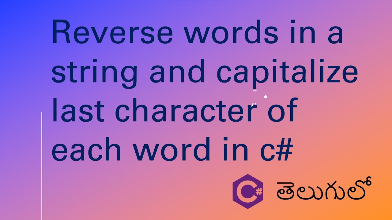 Reverse Words In A String And Capitalize First last any Character In C reverse-words-in-a-string-and-capitalize-first-last-any-character-in-c